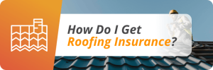 How Do I Get Roofing Insurance?