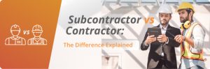 Subcontractor vs Contractor: The Difference Explained in 2025
