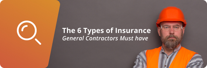 The 6 Types of Insurance General Contractors Must Have